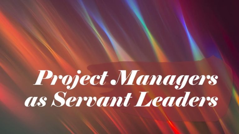 Project Managers as Servant Leaders | Project Manager Coach
